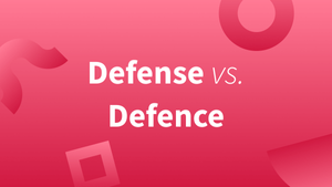 Defence or Defense: Which Is the Correct Spelling?