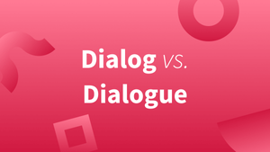 Dialogue vs. Dialog—Spelling in British & American English