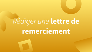 Comment rédiger une lettre de remerciement | Blog Insights