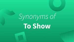 Five Synonyms for To Show + Examples | LanguageTool
