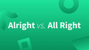 Alright vs. All Right: What’s the Difference?