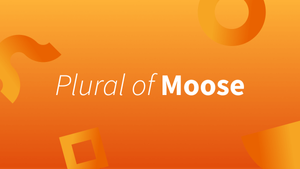 What Is the Plural of Moose—Moose, Mooses, or Meese?