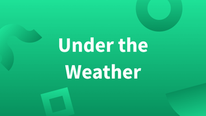 Under the Weather: Meaning and Example Sentences