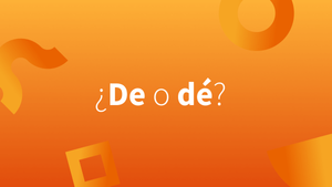 ¿Cuándo se utiliza dé con tilde o de sin tilde?