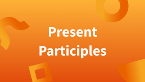 What Is a Present Participle? Definition and Examples