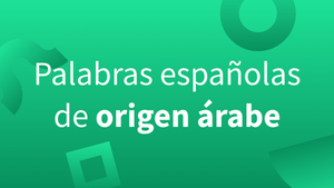 Qué son los arabismos y qué palabras de origen árabe existen