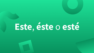 Cuándo usar correctamente este, éste o esté