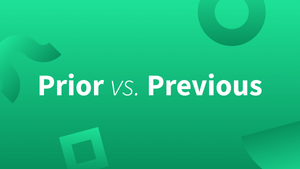 Prior vs. Previous: Learn When To Use These Words