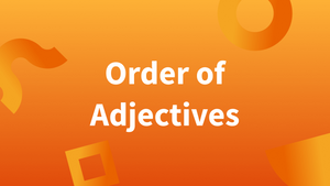 Learn the Order of Adjectives in English - LanguageTool