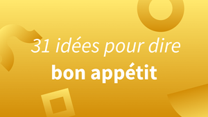 Bon appétit : 31 expressions et citations
