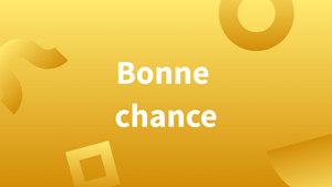 Bonne chance : synonyme, messages et citations