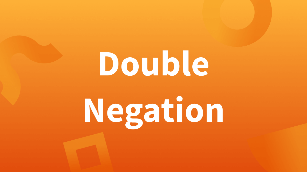 Double Negatives In English Explanation Examples