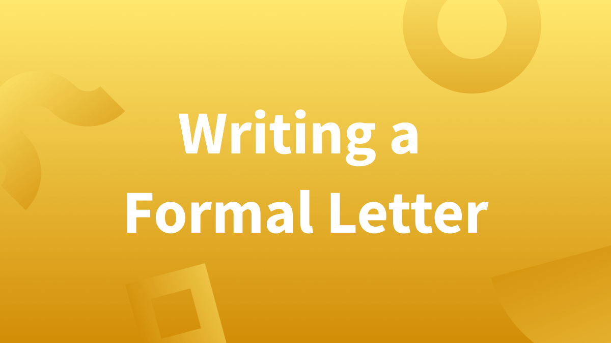 Writing A Formal Letter A Quick Guide