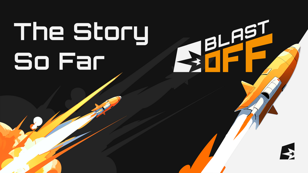 BlastOff: The Story So Far