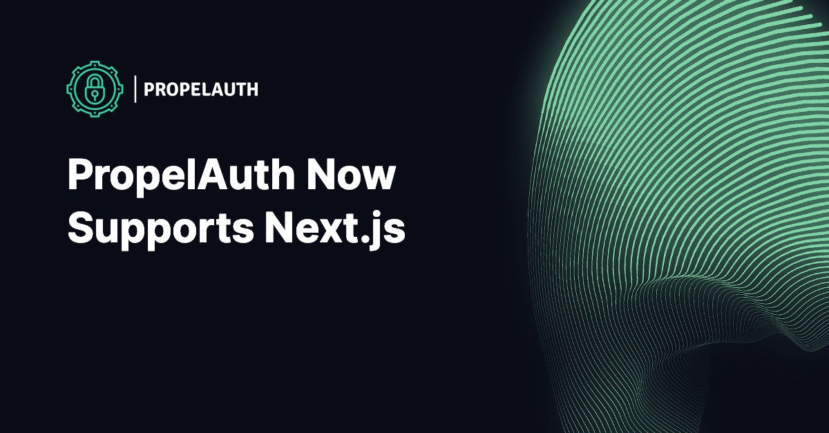 PropelAuth Now Supports Next.js | PropelAuth Blog