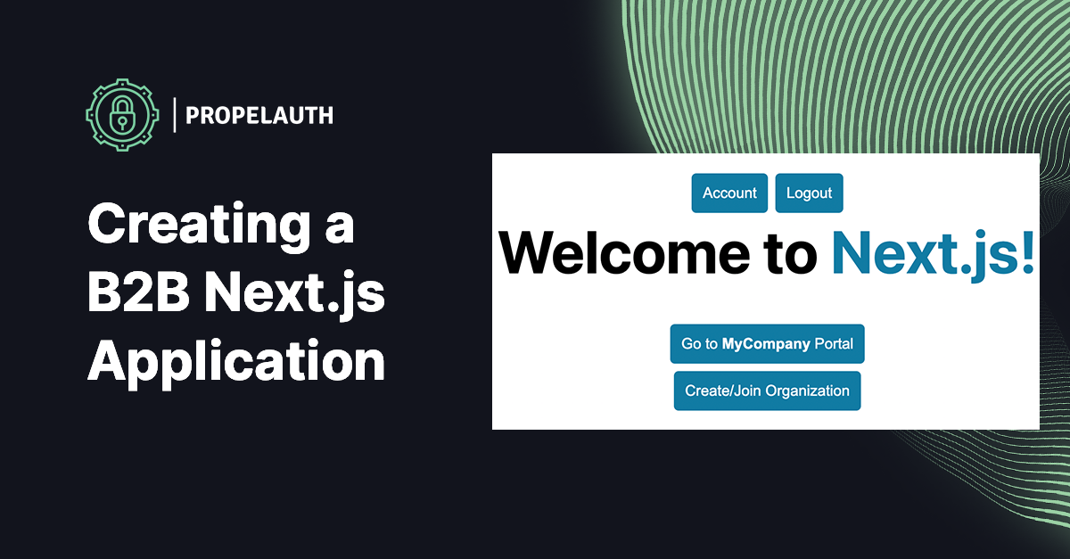 Creating a B2B Next.js Application | PropelAuth Blog