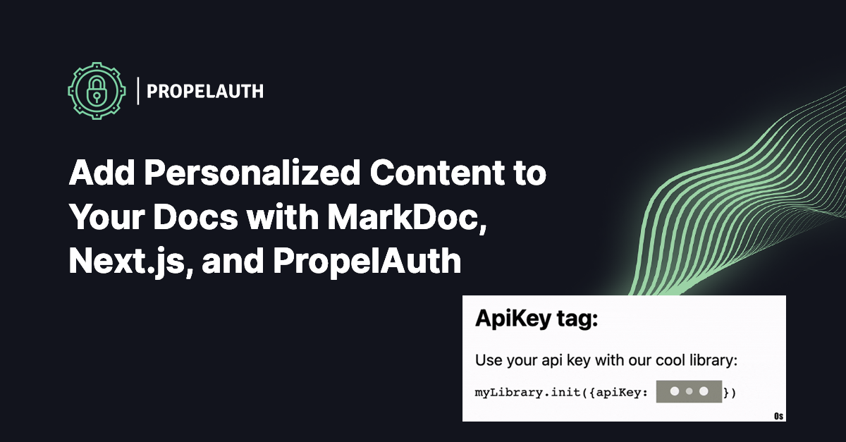 Add Personalized Content to your Docs with MarkDoc, Next.js, and PropelAuth | PropelAuth Blog