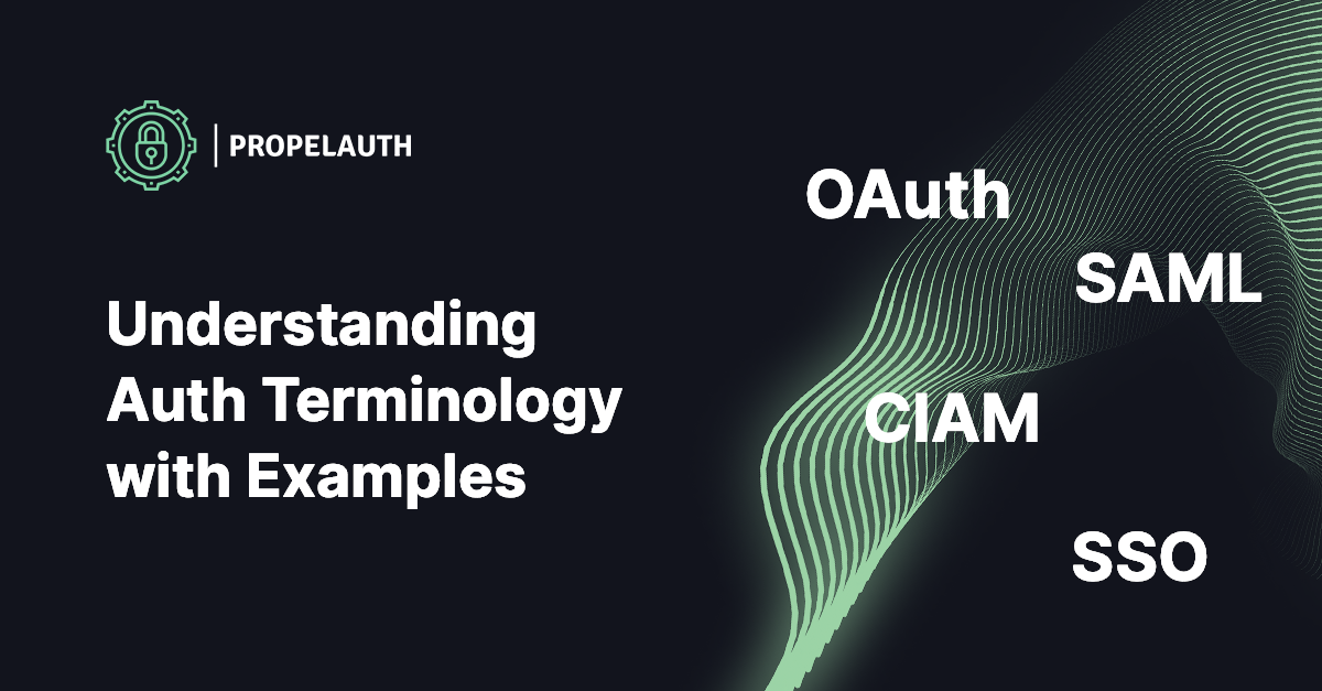 Understanding Auth Terminology with Examples | PropelAuth Blog