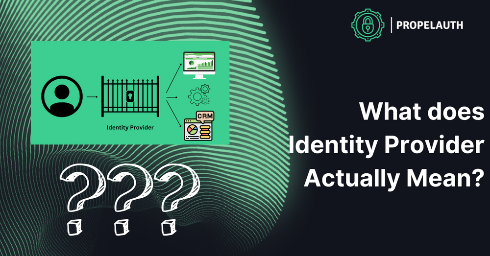 What Does Identity Provider Actually Mean? | PropelAuth Blog