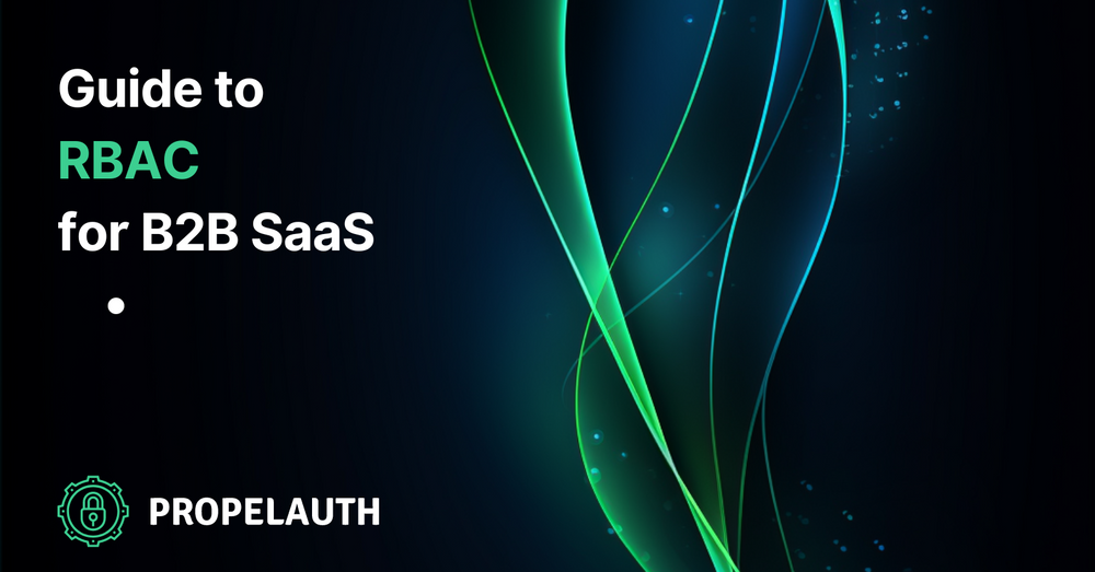 Guide to RBAC for B2B SaaS | PropelAuth Blog