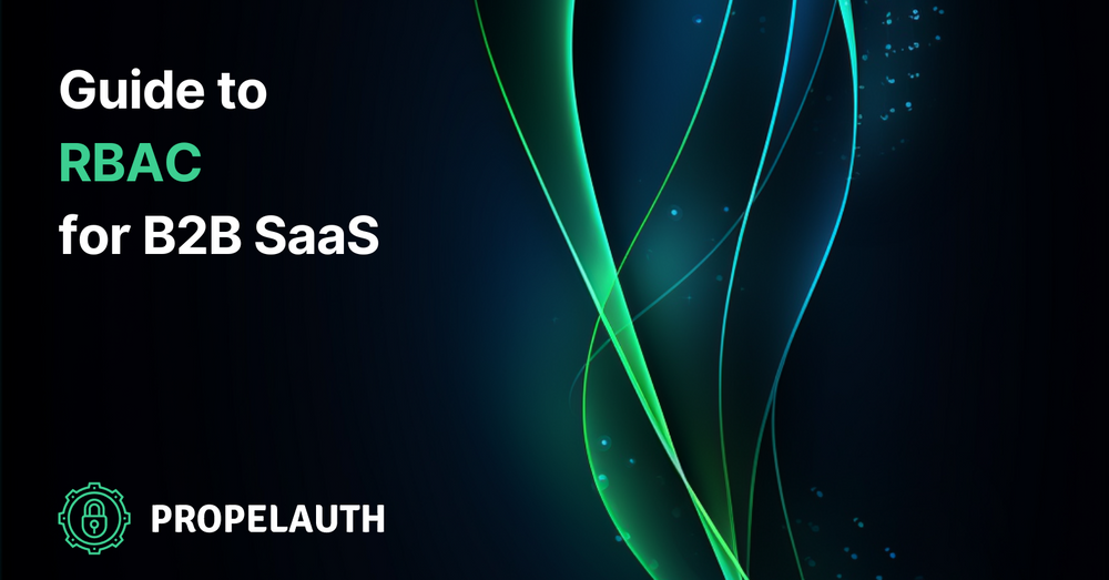 Guide to RBAC for B2B SaaS | PropelAuth Blog
