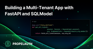 Building a Multi-Tenant App with FastAPI, SQLModel, and PropelAuth ...