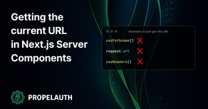 Getting the Current URL in Next.js Server Components | PropelAuth Blog