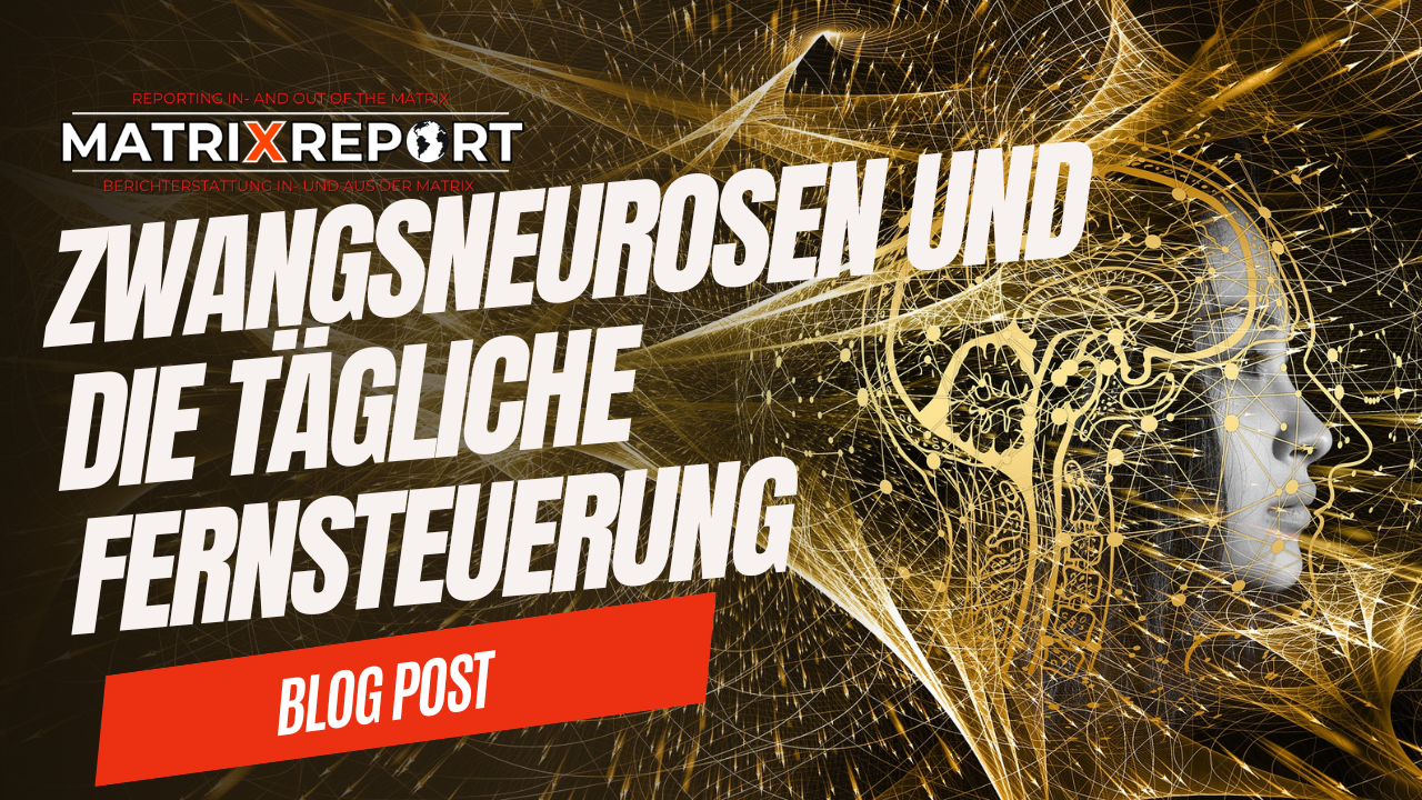 Zwangsneurosen und die tägliche Fernsteuerung | Matrixreport