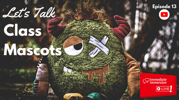 Immediate Immersion LIVE! — Let's Talk Class Mascots!