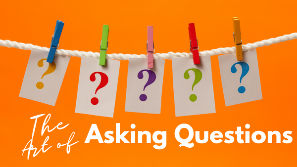 The Art of Asking Questions