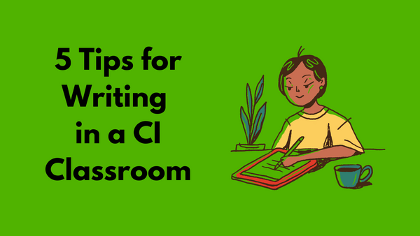 5 Steps for Writing in a CI Classroom