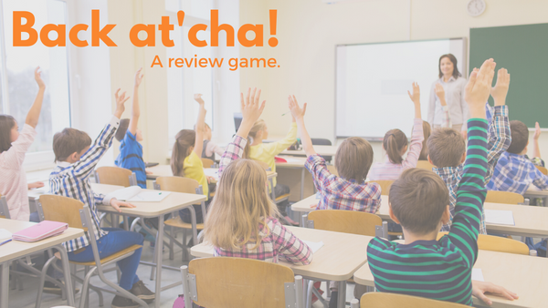 Back At-Cha - A Quick-paced Review Game Your Students Will LOVE!