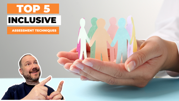 No Student Left Behind: Top 5 Inclusive Assessment Techniques
