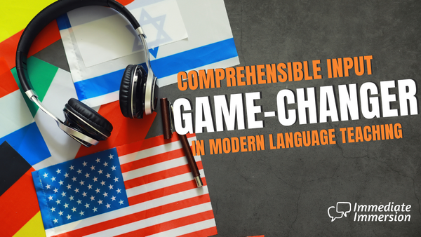 Comprehensible Input: The Game-Changer in Modern Language Teaching
